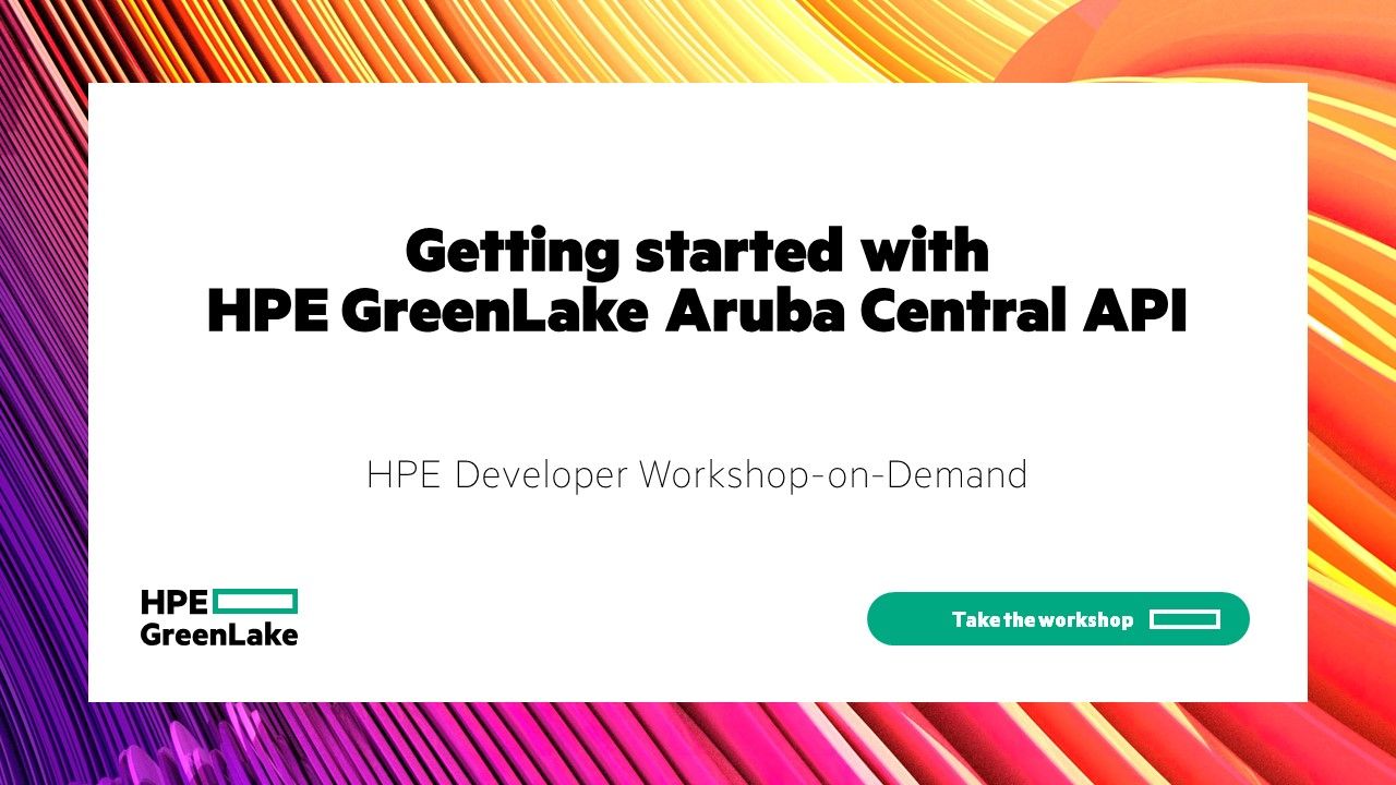 Getting Started With HPE GreenLake Aruba Central API HPE Developer Portal Getting Started With HPE GreenLake Aruba Central API HPE Developer Portal